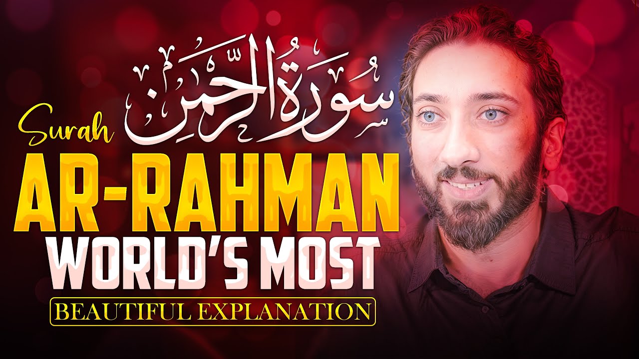 Wonderful Lessons from Surah Ar-Rahman (سورة الرحمن) | An Eye Opening Reminder 💗 | Nouman Ali ...