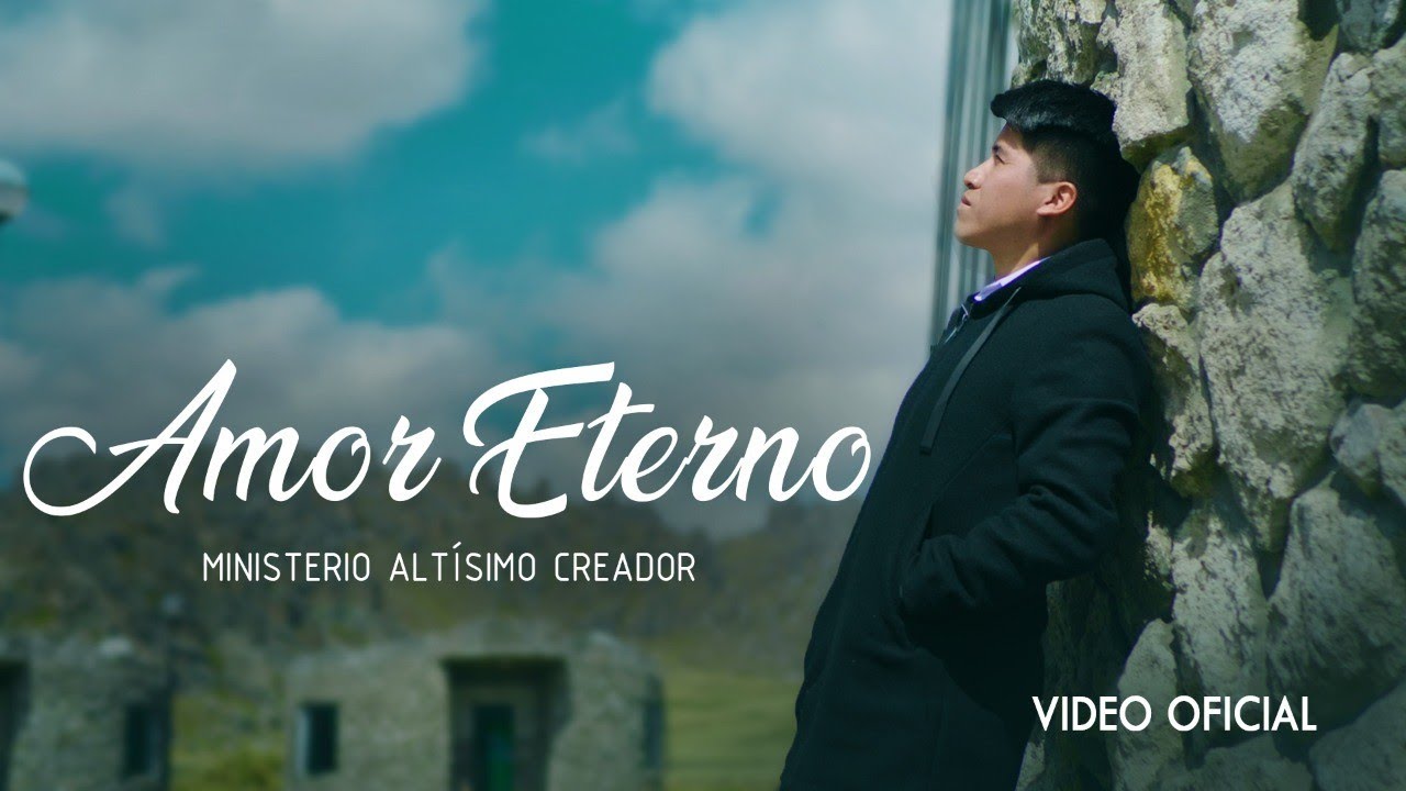Amor Eterno // Ministerio ALTÍSIMO CREADOR | Vídeo oficial - YouTube