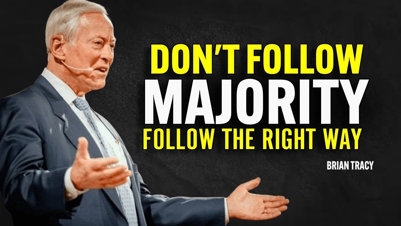 Do Not Follow The Majority Follow The Right Way - Brian Tracy ...