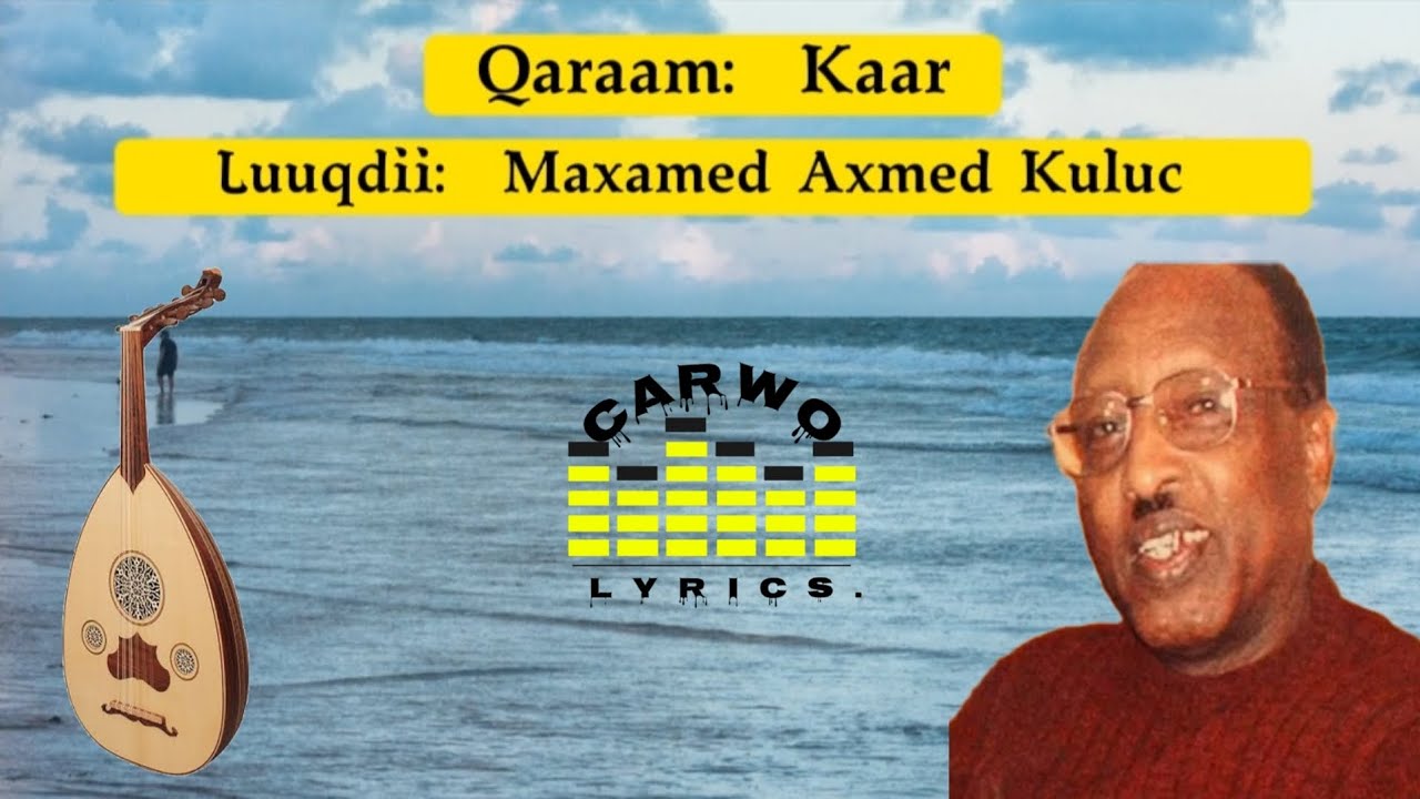 Maxamed Axmed Kuluc| Qaraam|| Kaar|| Carwo Lyrics - YouTube