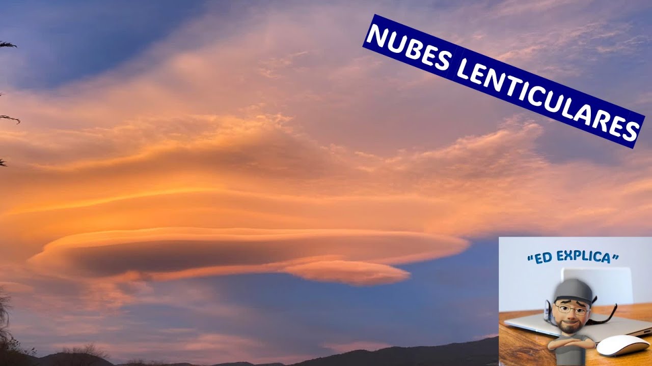 DESCUBRE COMO SE FORMAN LAS NUBES LENTICULARES. - YouTube