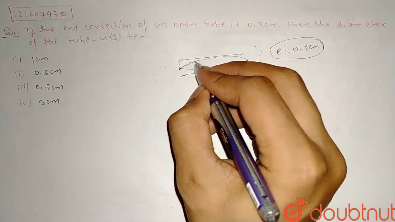 If the end correction of an open tube is 0.3 cm, then the diameter of ...
