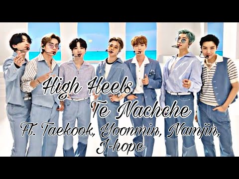 High Heels te Nachche. Ft. Taekook, Yoonmin, Namjin, J-hope.
