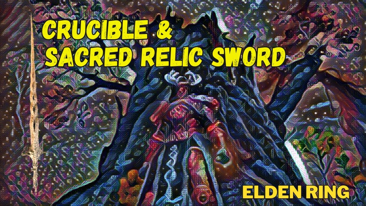 The Crucible & Sacred Relic Sword | Elden Ring Lore & Theory - YouTube