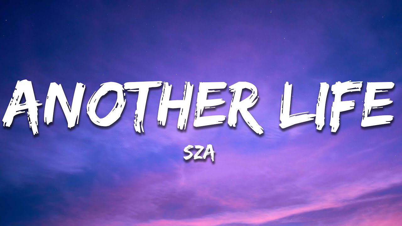 SZA - Another Life (Lyrics) - YouTube
