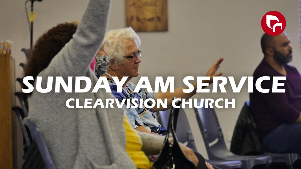 Clearvision Church AM Sunday Service | 10:30am | 28-November-2021 - YouTube