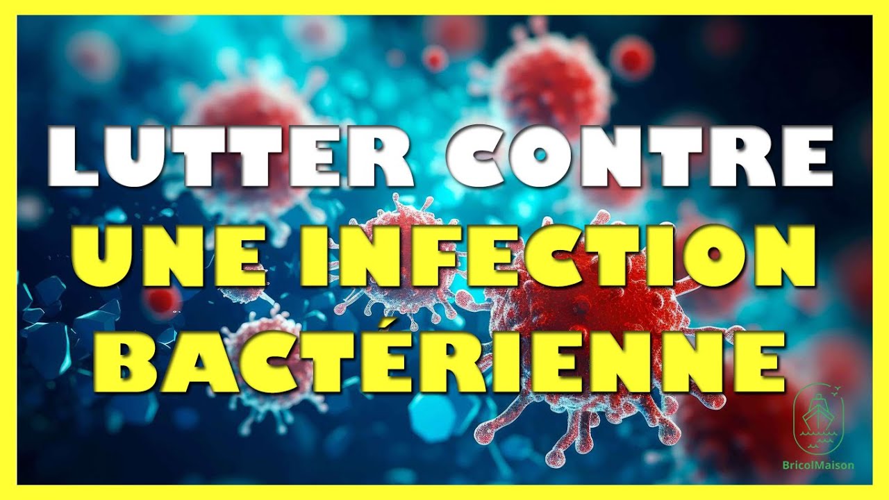 Comment lutter contre une infection bactérienne - YouTube