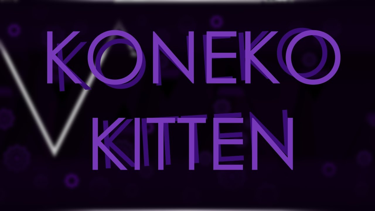 KONEKO KITTEN VERIFIED | Geometry Dash - YouTube