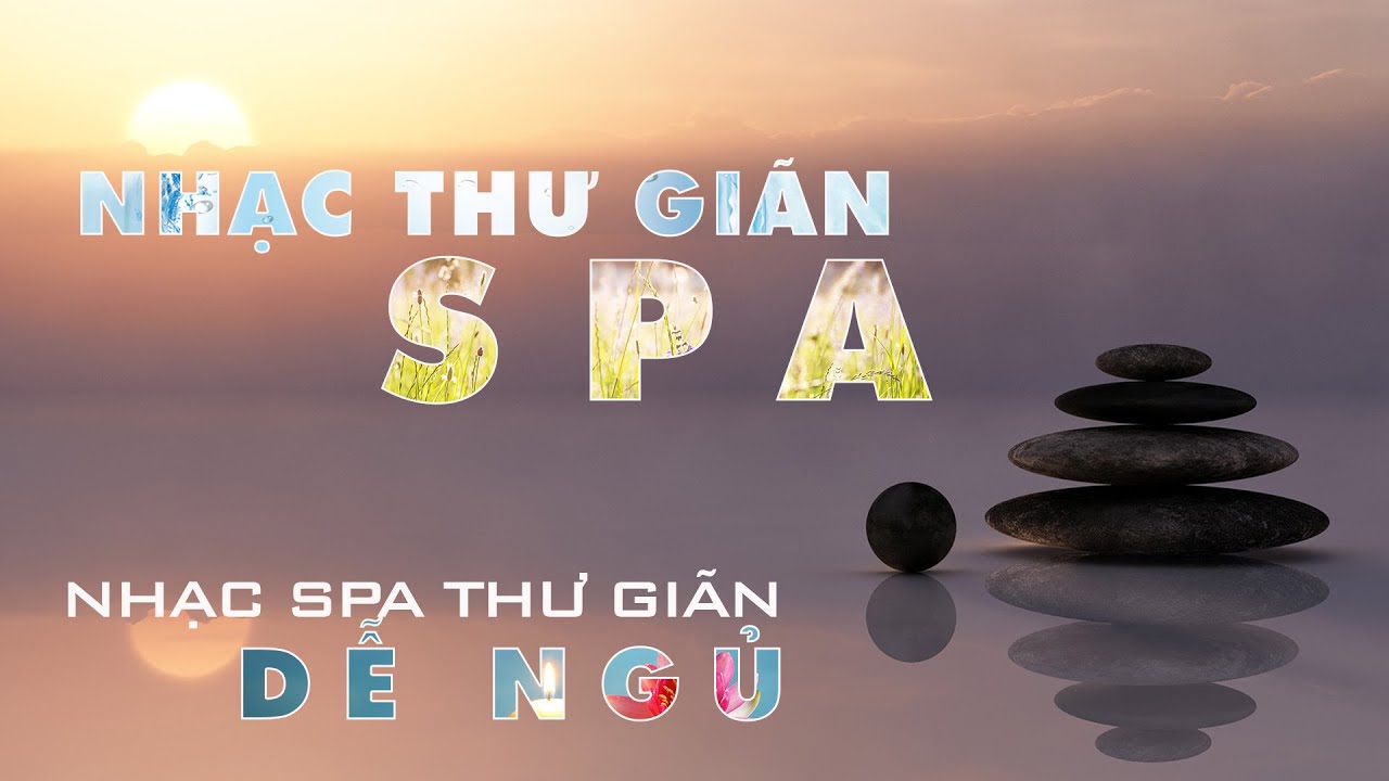 Âm nhạc trị liệu thư giãn: Nhạc Spa, Yoga không lời không quảng cáo ...