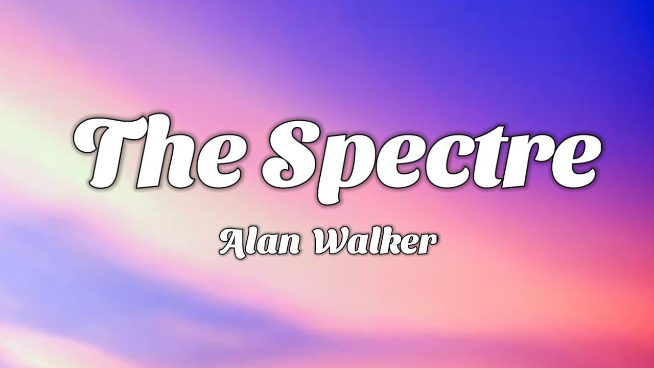 Alan Walker - The Spectre (Lyrics) - YouTube