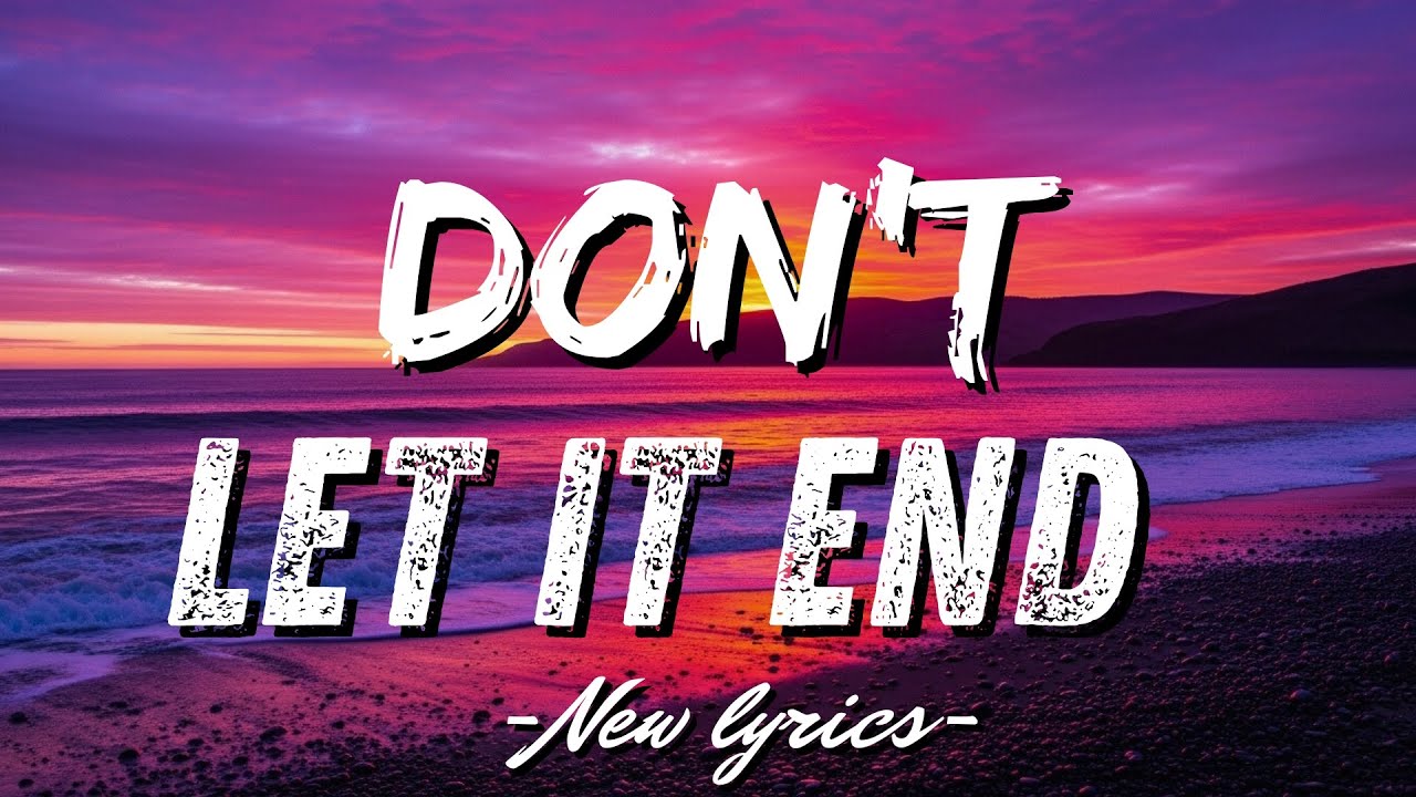 Don't Let It End (Lyrics) – Deep Emotional Lyrics Playlist 2025 - YouTube