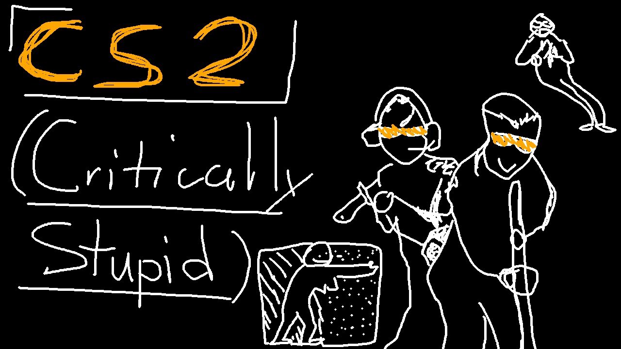 CS2 (CRITICALLY STUPID) - YouTube