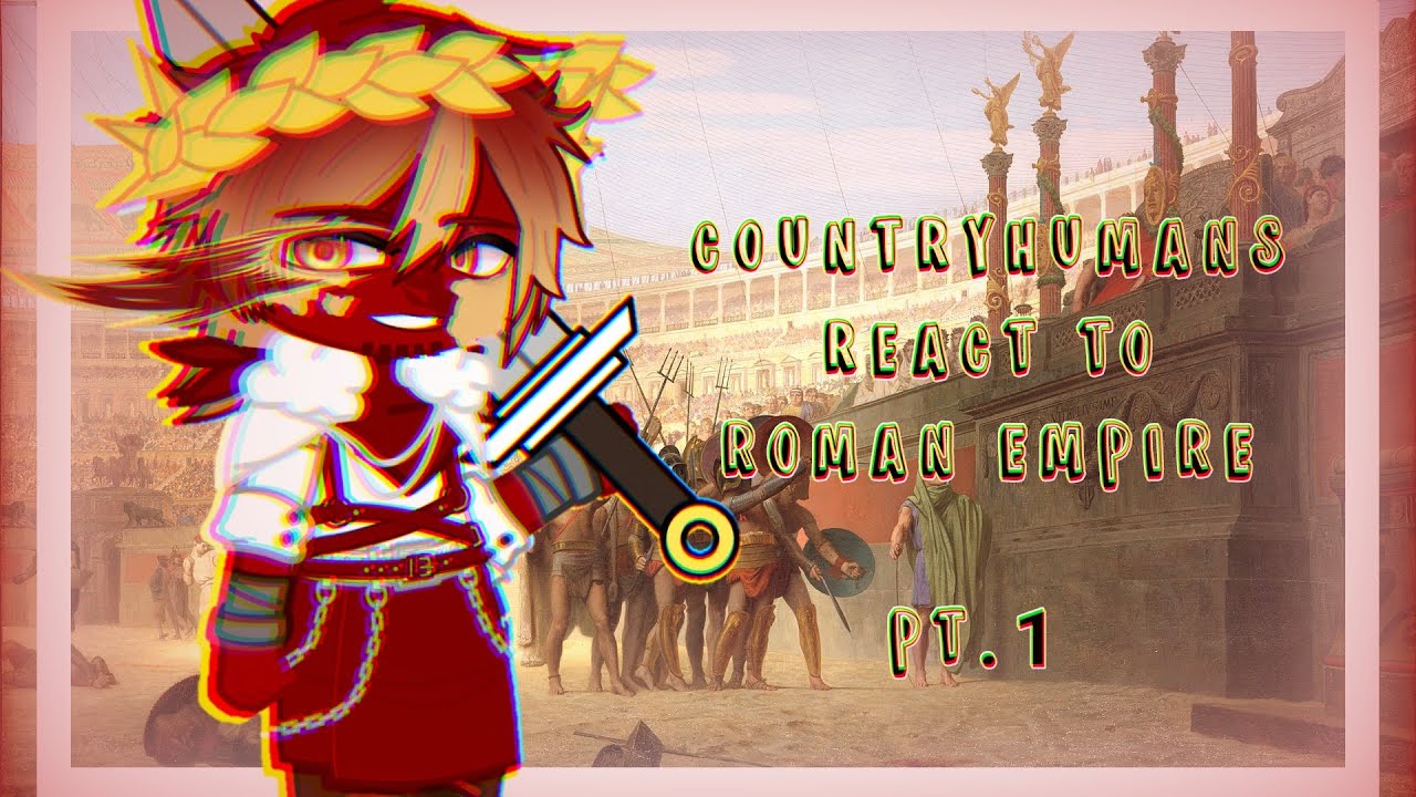 CountryHumans React to Roman Empire |GachaNox| PT.1 - YouTube