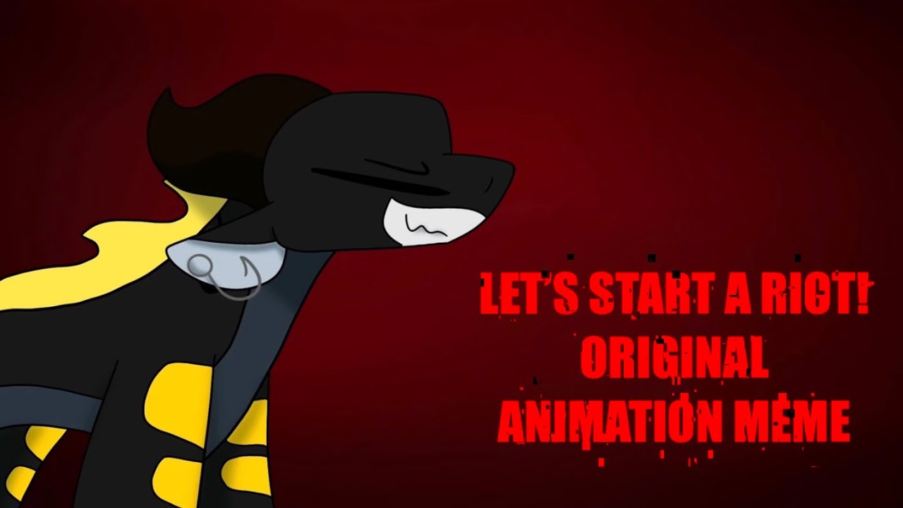 Let’s Start A Riot! Original Animation Meme (Loop) - YouTube