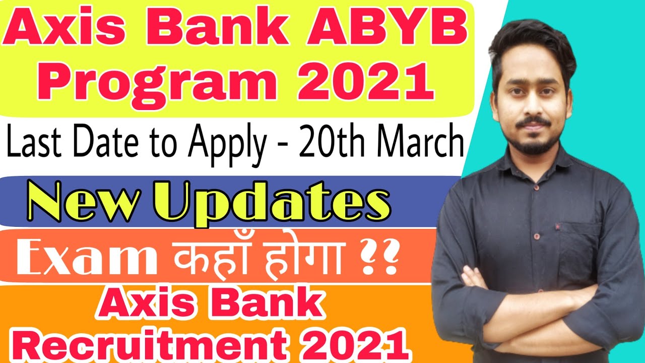 Axis Bank ABYB Program 2021|Last Date to Apply|Axis Bank Career|Axis ...