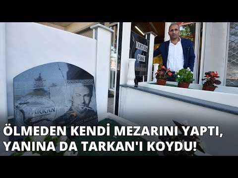 Ölmeden kendi mezarını yaptı, yanına da Tarkan'ı koydu!