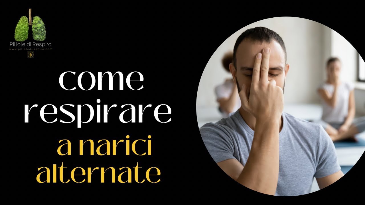 COME RESPIRARE AL MEGLIO CON LE NARICI ALTERNATE - YouTube