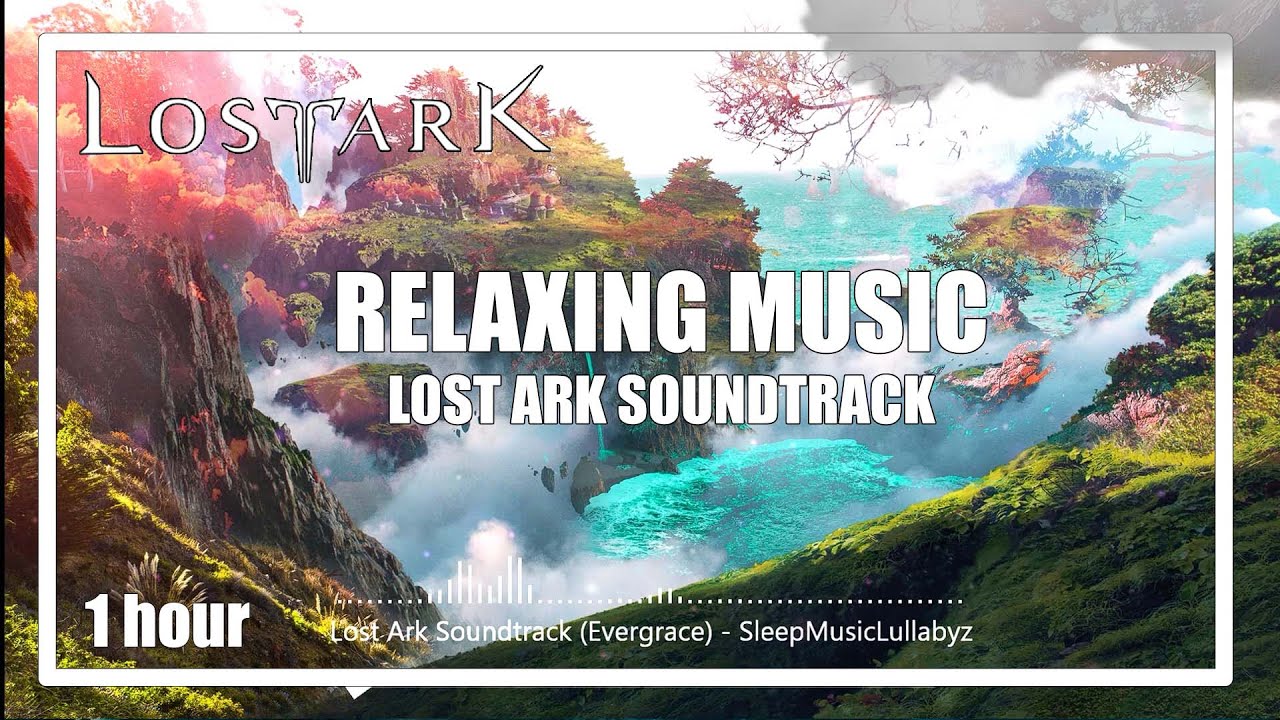Lost Ark Soundtrack (Evergrace) Relaxing Music for Sleep and Anxiety ...
