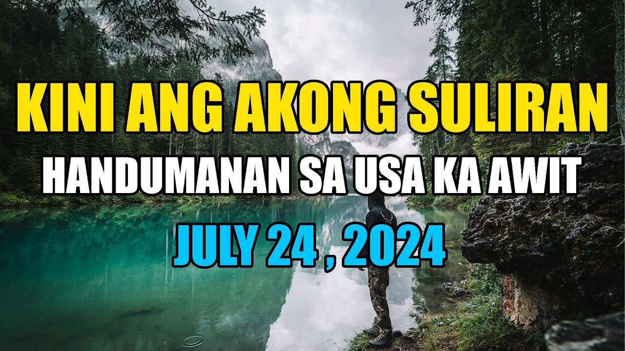 Kini Ang Akong Suliran ug Handumanan sa Usa Ka Awit | JULY 24, 2024 ...