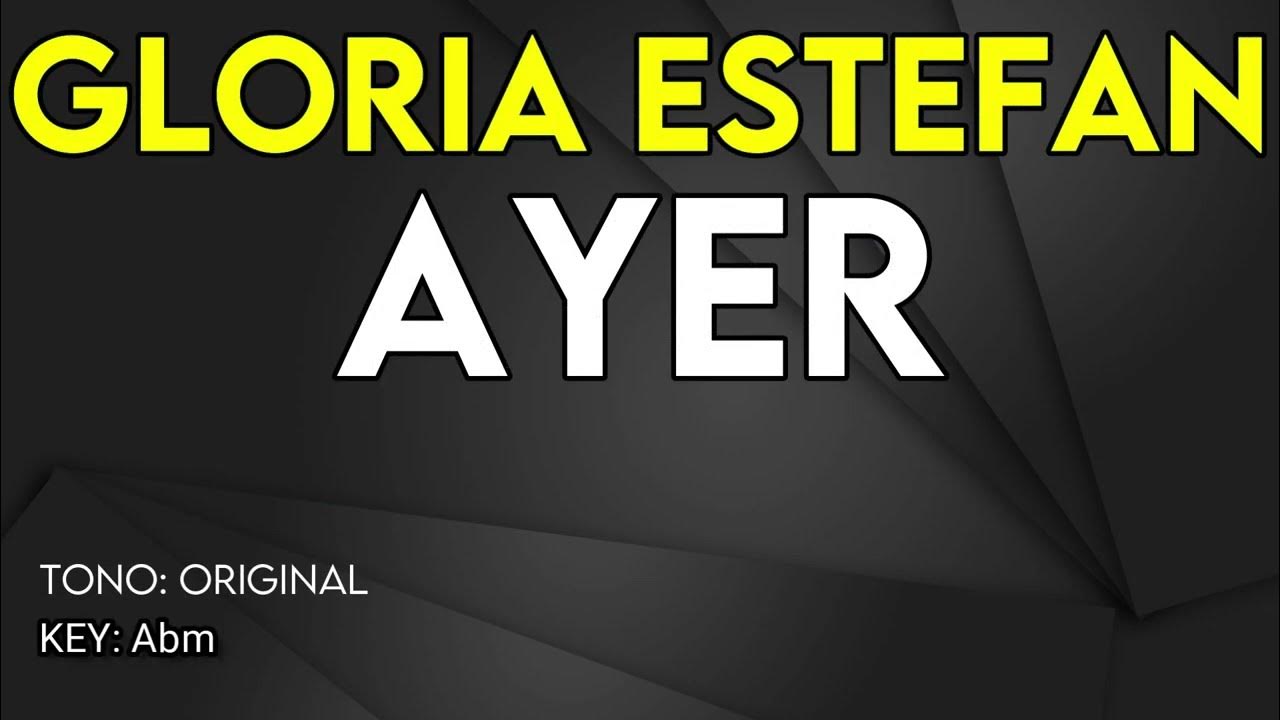Gloria Estefan - Ayer - Karaoke Instrumental - YouTube
