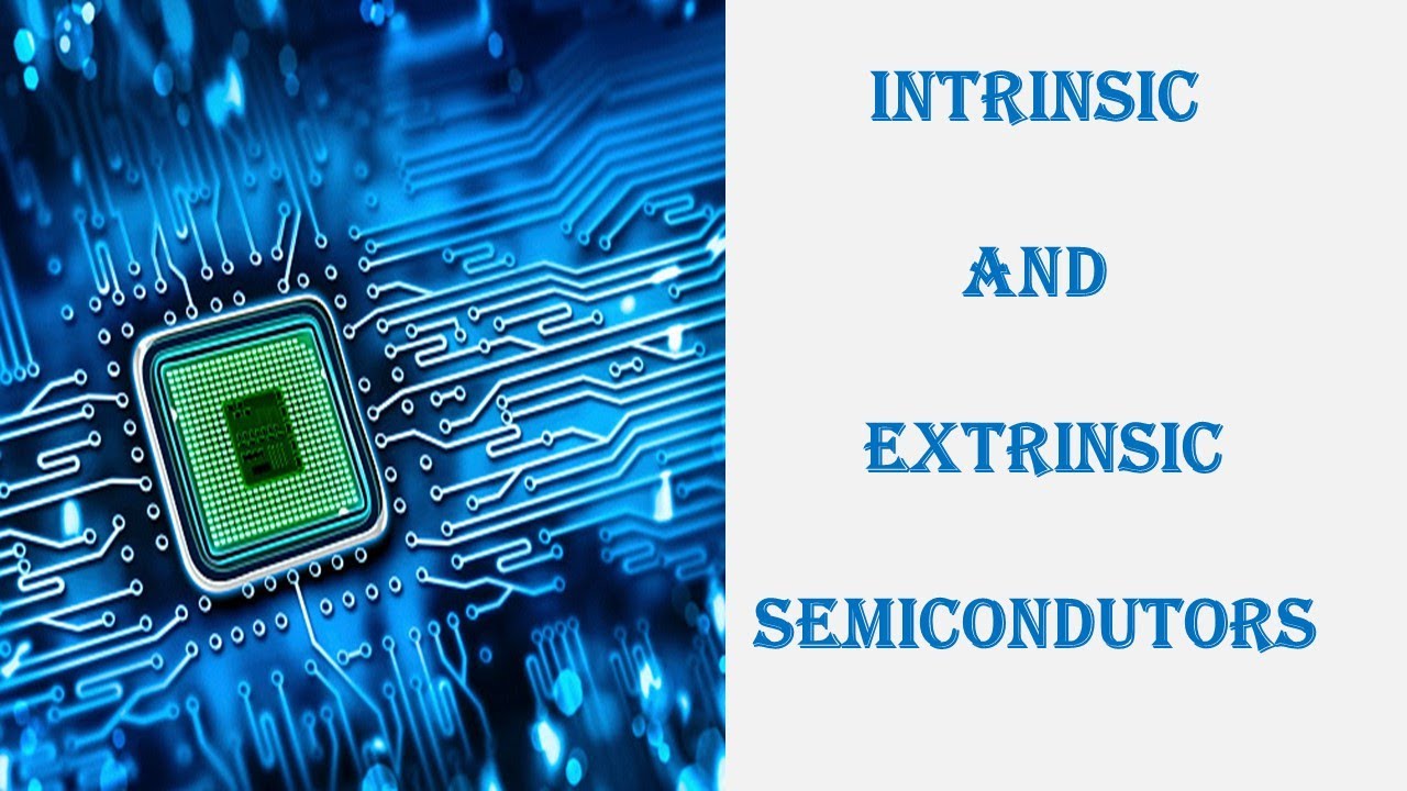 Intrinsic and Extrinsic Semiconductors - YouTube