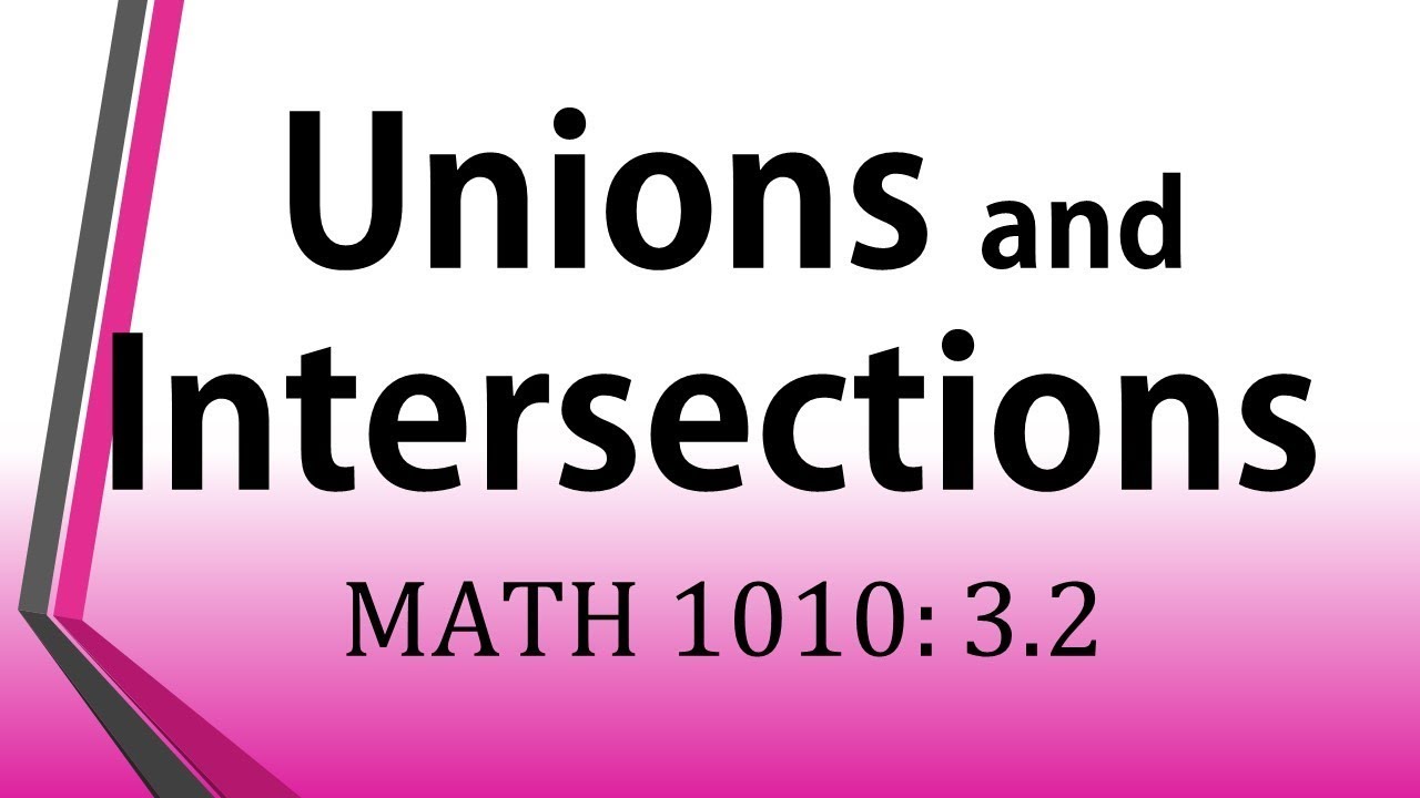 Unions and Intersections (MATH 1010 3.2) - YouTube