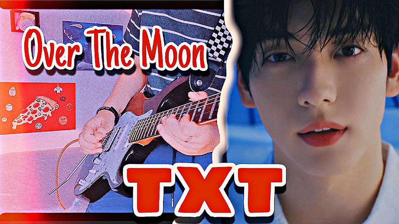 TXT - 'Over The Moon' (GUITAR COVER) By kookieguitar - YouTube