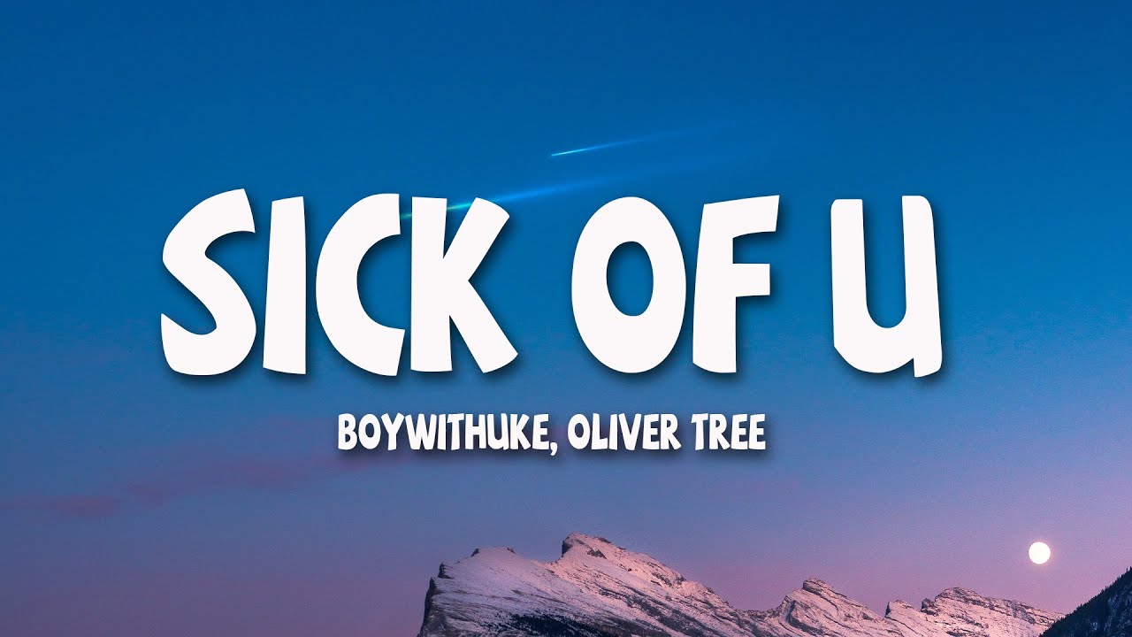 BoyWithUke - Sick of U (Lyrics) ft. Oliver Tree [Mix] - YouTube