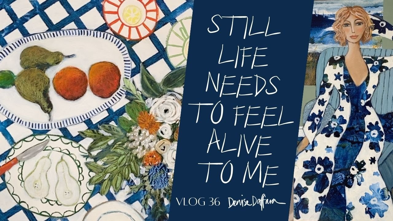 STILL LIFE NEEDS TO FEEL ALIVE TO ME Studio Chat Vlog 36 Painting - YouTube