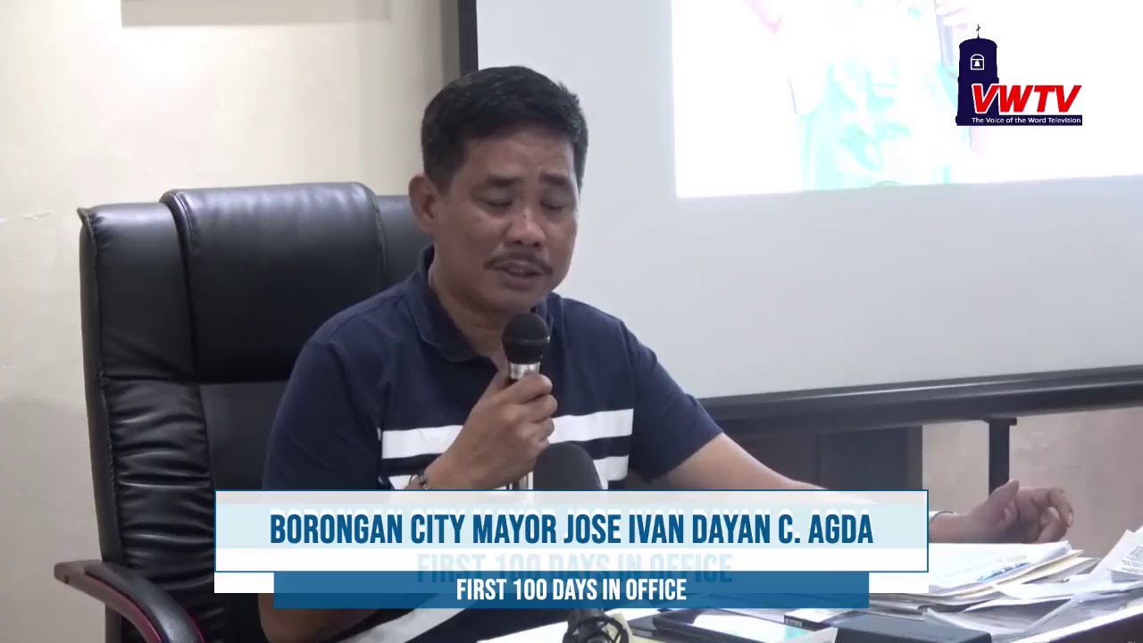 Borongan City Mayor Jose Ivan Dayan C. Agda's First 100 Days in Office ...