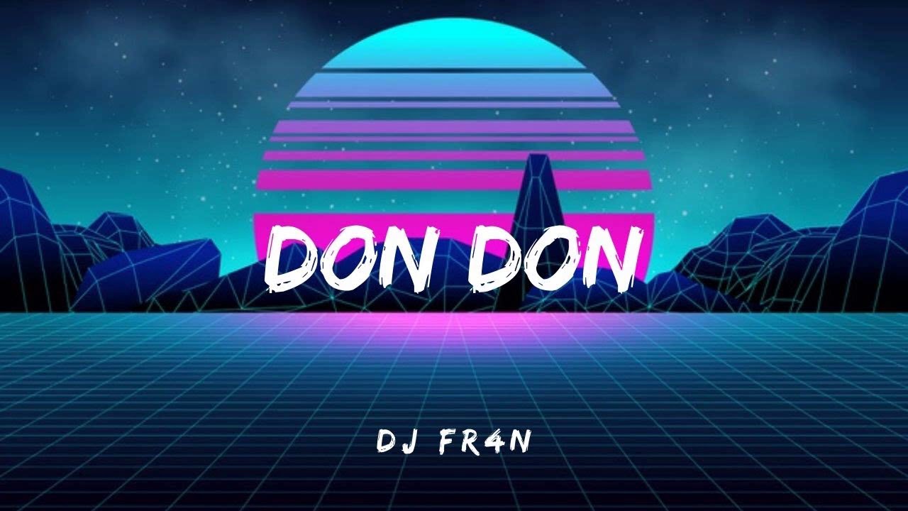 DON DON REMIX - DJ FR4N - YouTube