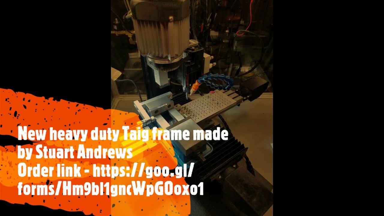 Taig Mill with new frame sold by Stuart Andrews - YouTube