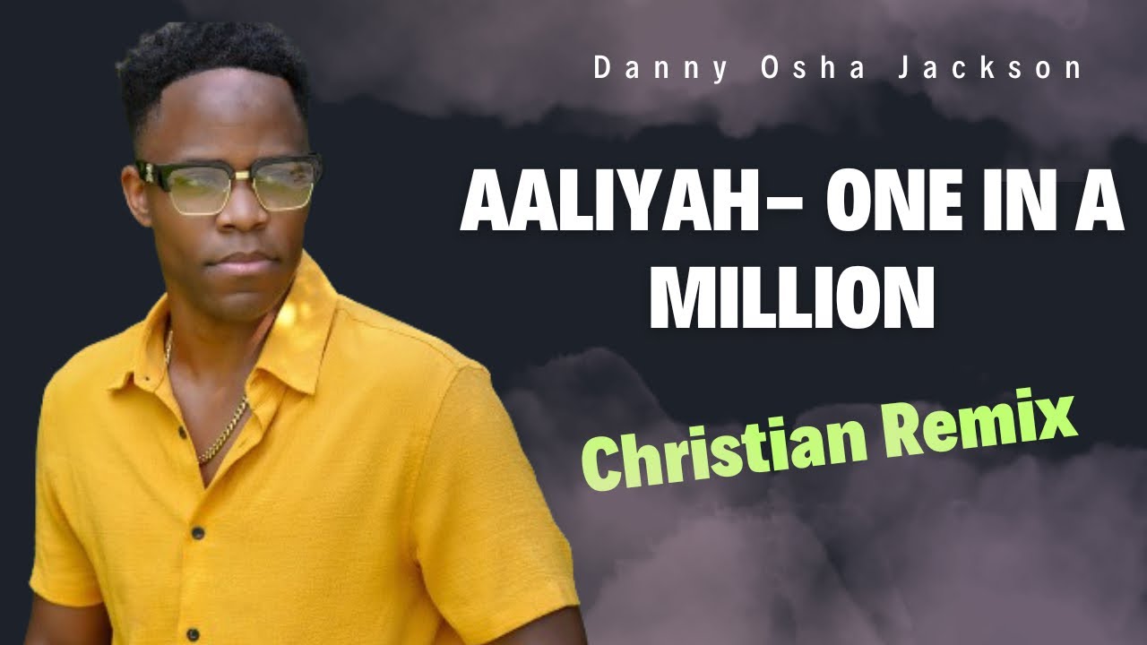 Aaliyah- One in a Million (Christian Remix)- Danny Osha Jackson - YouTube