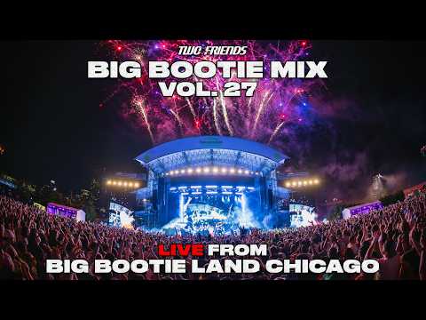 BIG BOOTIE MIX, VOL. 27: Chicago Concert Premiere - Two Friends