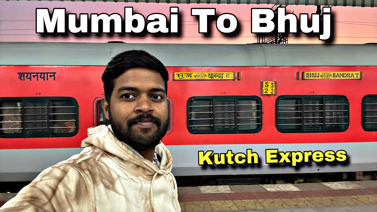 Mumbai to Bhuj Full Train Journey | Kutch Express | Best Train to Visit ...