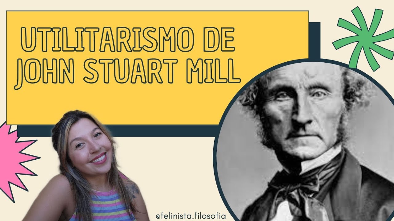 O UTILITARISMO DE JOHN STUART MILL | FELINISTA - YouTube