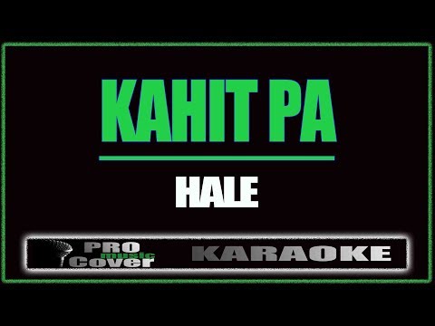 Kahit pa - HALE (KARAOKE)