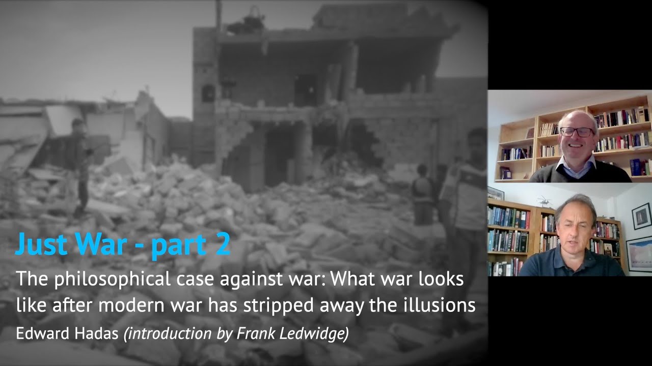 Just War: part 2 - The philosophical case against war (Edward Hadas ...