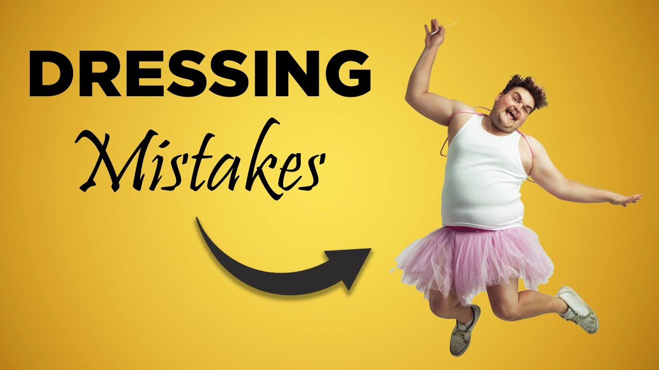Dress for Success Avoid These Mistakes | Dressing Mistakes to Avoid ...