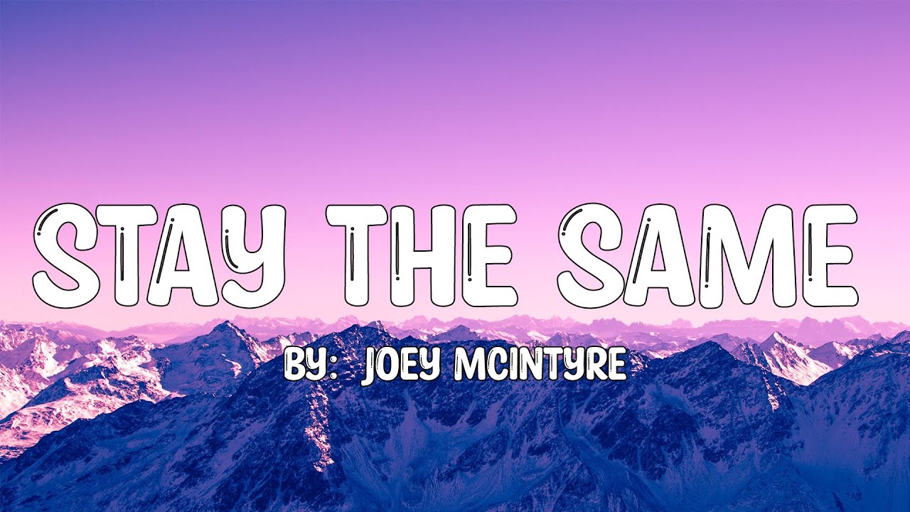 Stay The Same - Joey Mcintyre (Lyrics) 🎵 - YouTube