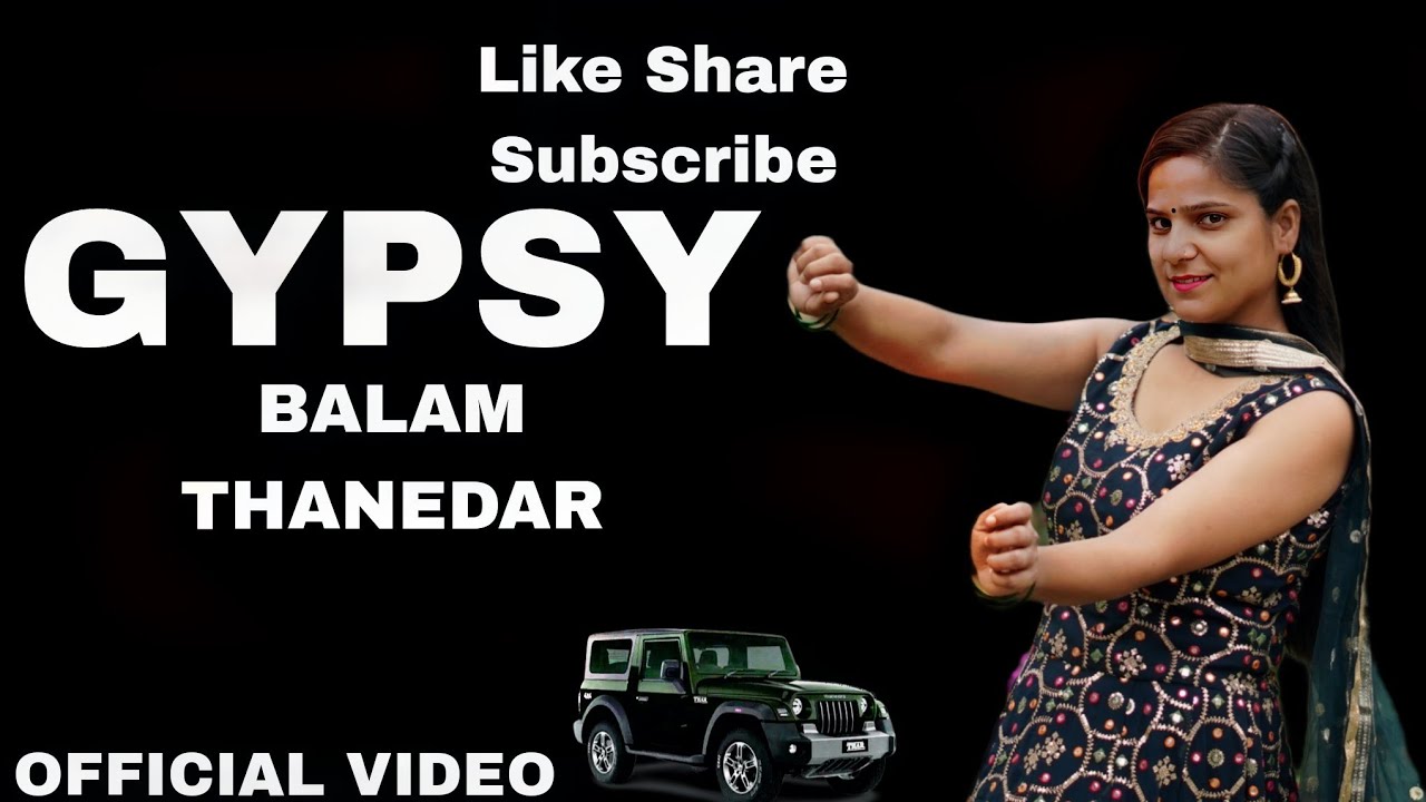 GYPSY (Balam Thanedar) : Dinesh Golan | Pranjal Dahiya | GD Kaur ...