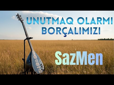 Yeni Mahnılar – Unutmaq Olarmı Borçalımızı | Cover 2025 | Həzin və Ruh Dolu Saz Melodiyası
