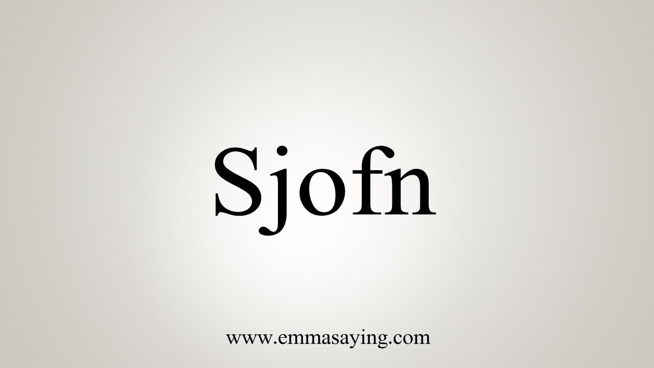 How To Say Sjofn - YouTube