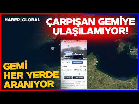 SON DAKİKA I Marmara Denizi'nde Çarpışan Gemilerden Biri Bulunamıyor! Gemi Battı İddiası!