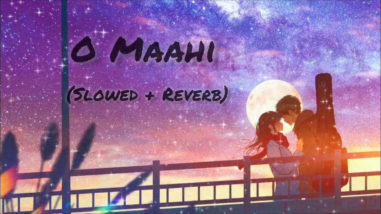 O Maahi (Slowed + Reverb) | Pritam, Arijit Singh | Dunki | - YouTube