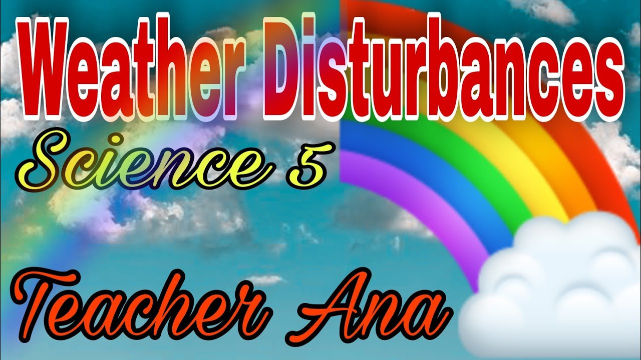 WEATHER DISTURBANCES | SCIENCE 5 | @ANAventure Channel - YouTube