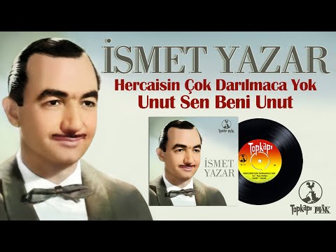 İsmet Yazar - Hercaisin Cok Darılmaca Yok  - Unut Sen Beni Unut - Nostaljik 45'lik Kayıtları