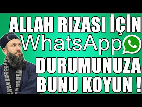 WHATSAPP DURUMUNUZA BUNU KOYUN ! ALLAH RIZASI İÇİN! Hüseyin ÇEVİK