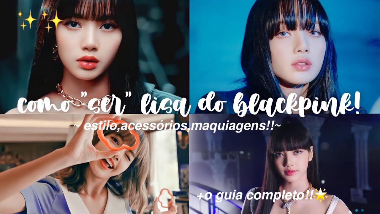 como ser lisa do blackpink! (dicas de estilo,make, etc..) | guia ...