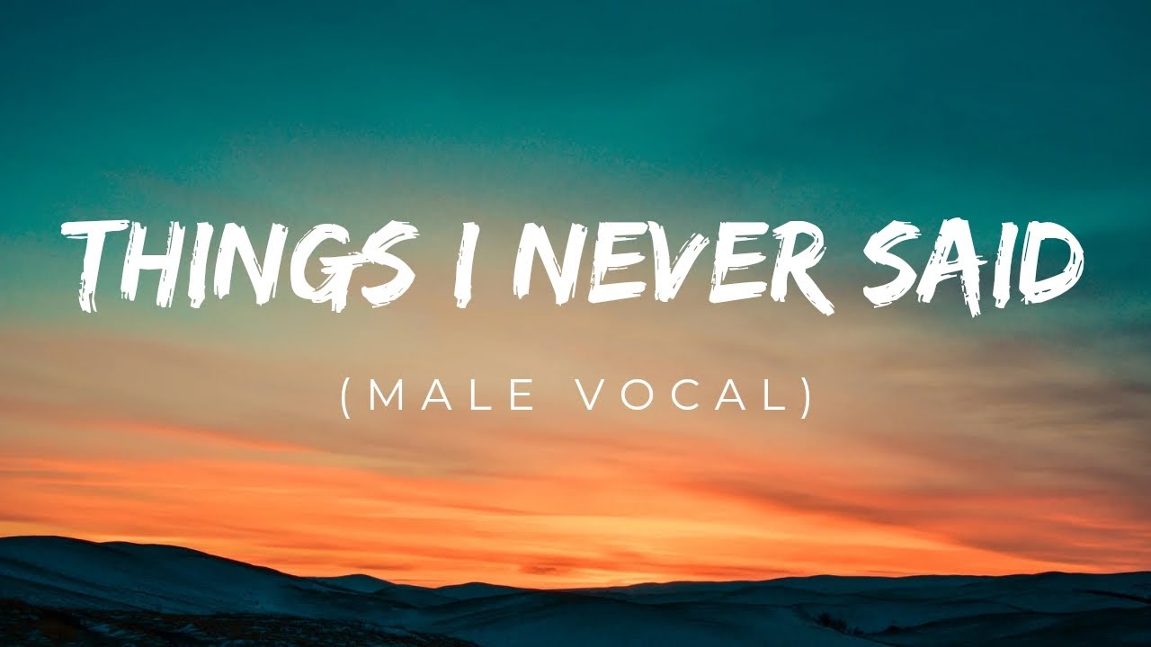 THINGS I NEVER SAID | MALE VOCAL | OFFICIAL MUSIC VIDEO - YouTube